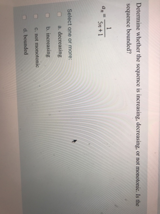Solved Determine whether the sequence is increasing, | Chegg.com