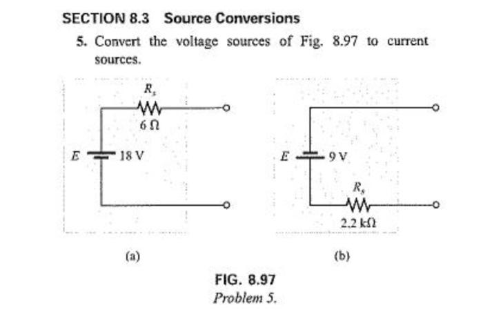 Solved SECTION 8.3 Source Conversions 5. Convert the voltage | Chegg.com