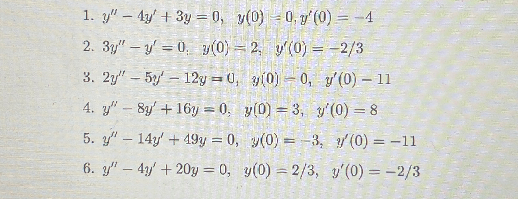 y''-4y'+3y=0,y(0)=0,y'(0)=-43y''-y'=0,y(0)=2,y'(0)=-2 | Chegg.com
