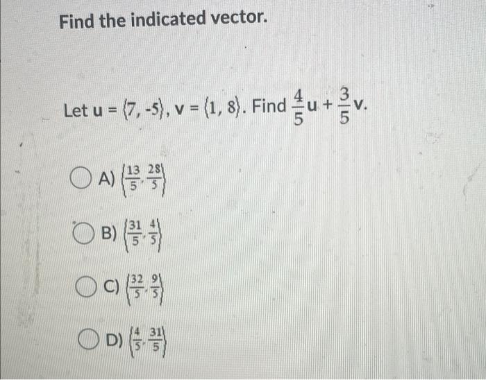 Solved Find the indicated vector. V. Let u = 17,-5), v = | Chegg.com