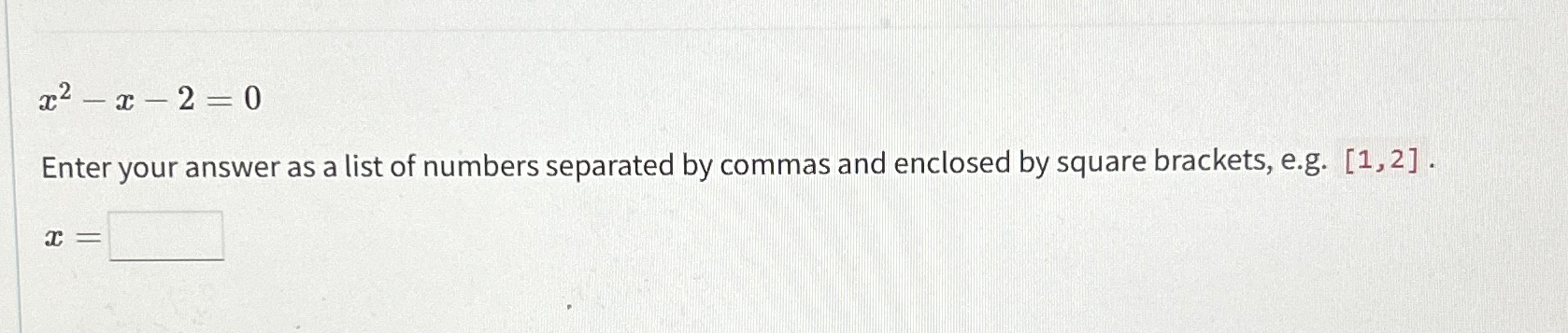 Solved x2-x-2=0Enter your answer as a list of numbers | Chegg.com