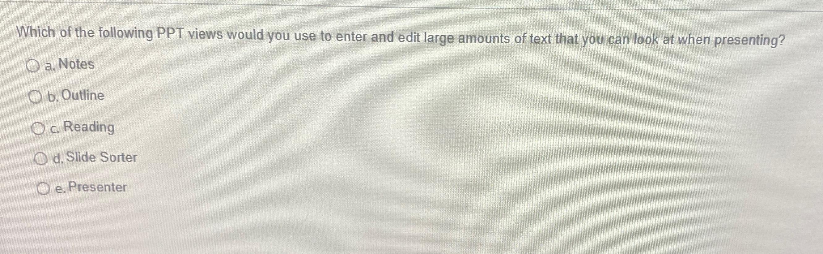 Solved Which of the following PPT views would you use to | Chegg.com