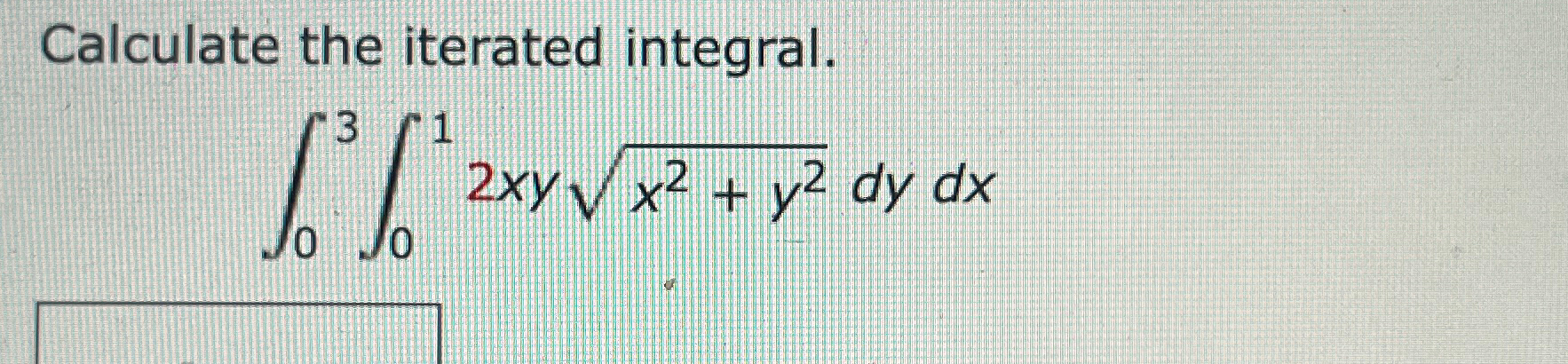 Solved Calculate the iterated integral.∫03∫012xyx2+y22dydx | Chegg.com