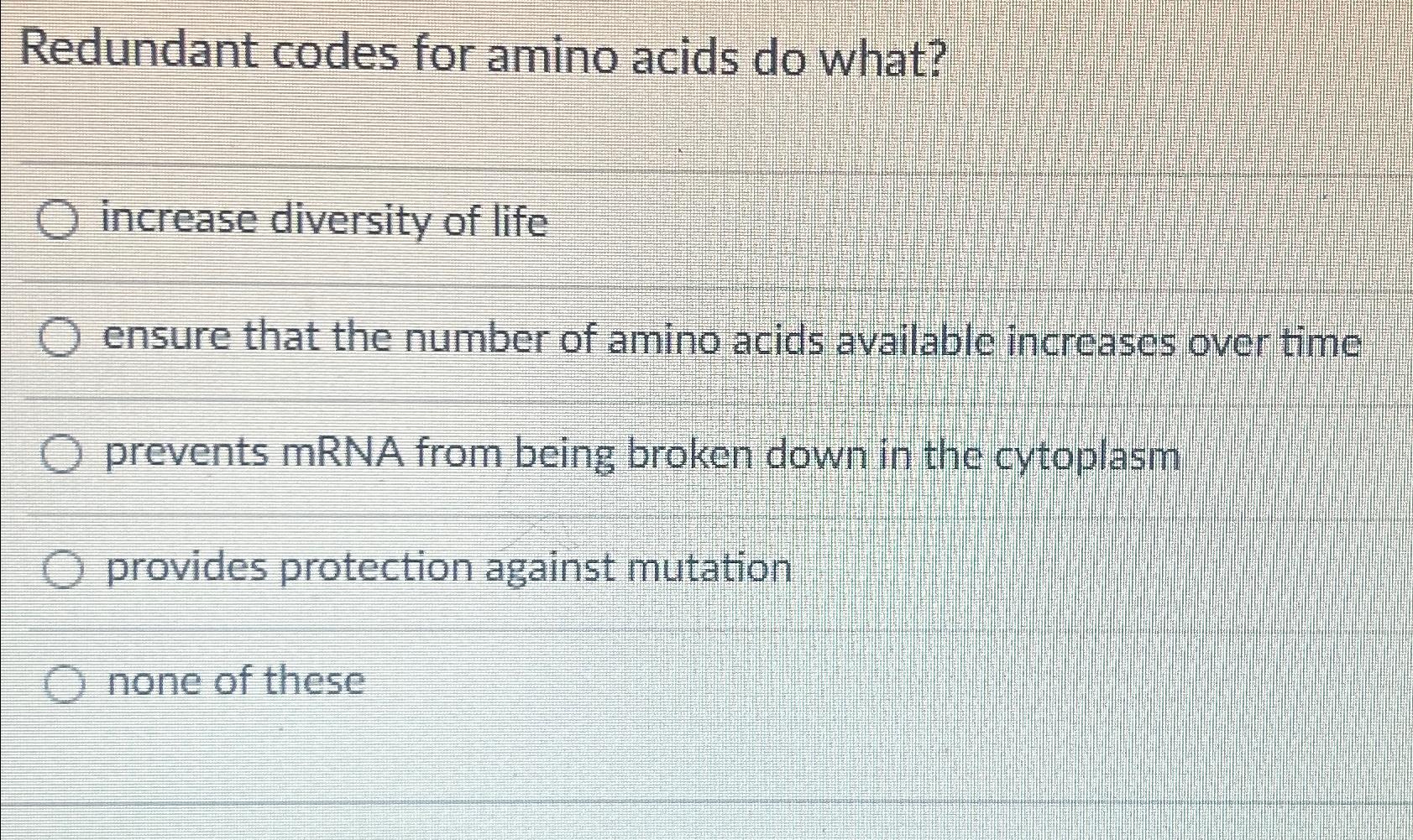 Solved Redundant codes for amino acids do what?increase | Chegg.com