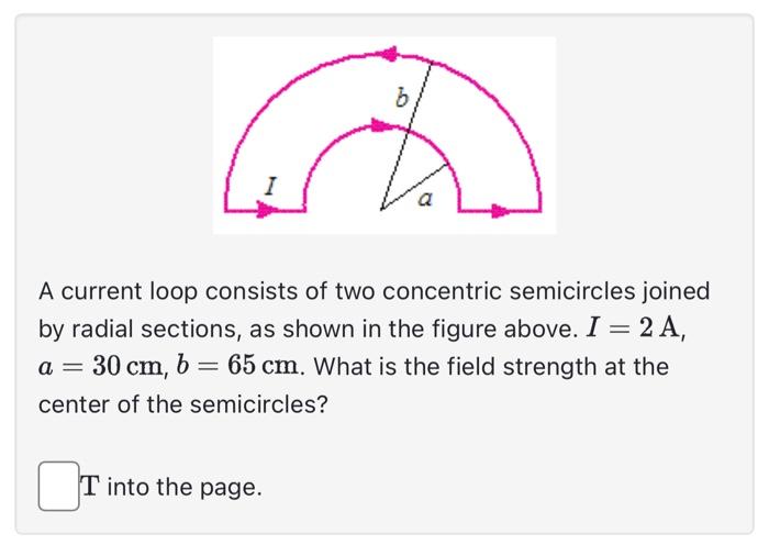 Solved A current loop consists of two concentric semicircles | Chegg.com