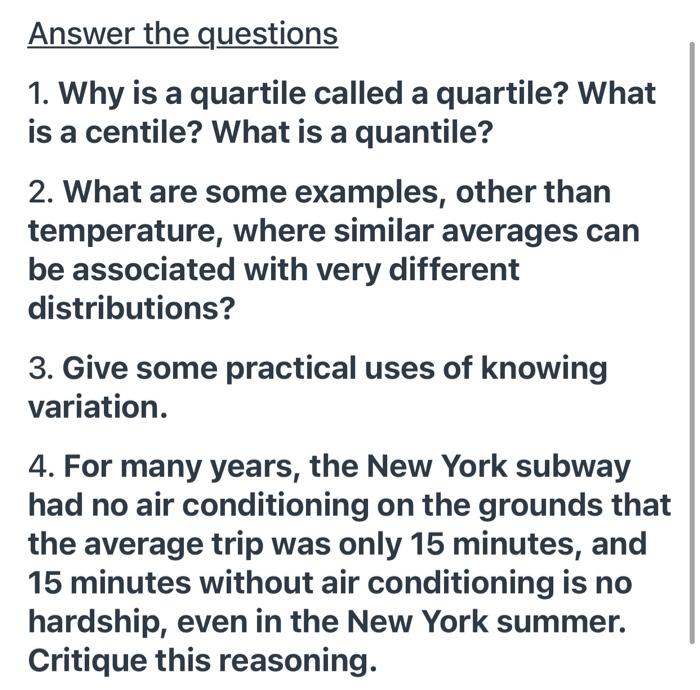 Solved Answer the questions 1. Why is a quartile called a | Chegg.com