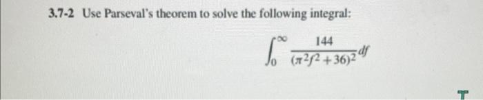 Solved 3.7-2 Use Parseval's theorem to solve the following | Chegg.com