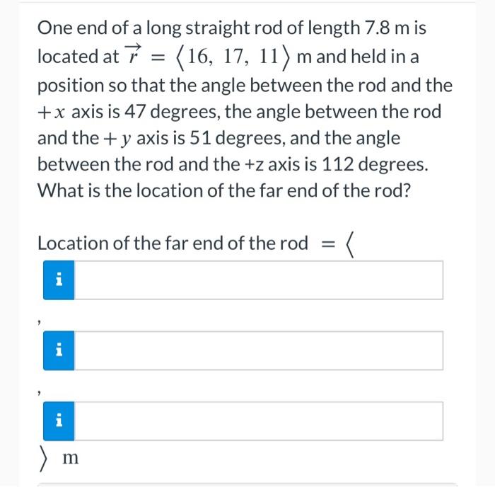 Solved One end of a long straight rod of length 7.8 m is | Chegg.com