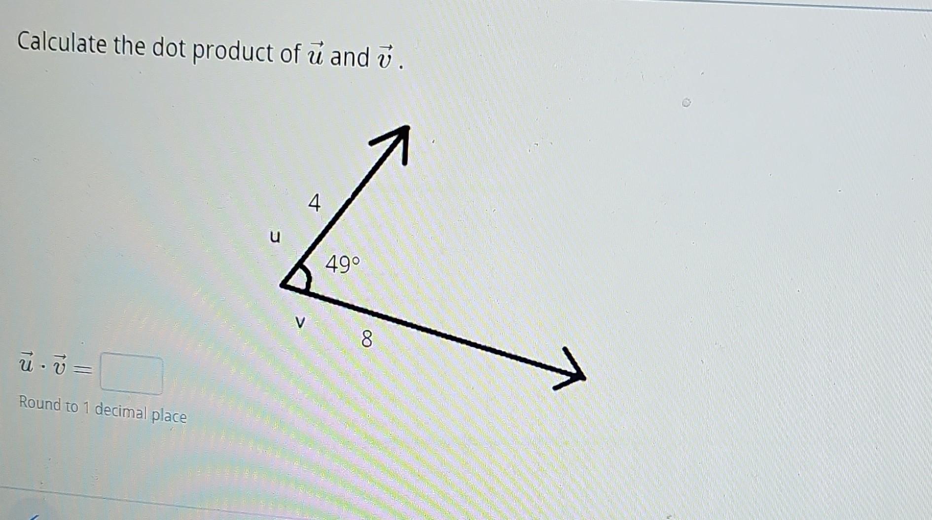 Solved Calculate the dot product of u and v. u⋅v= Round to 1 | Chegg.com