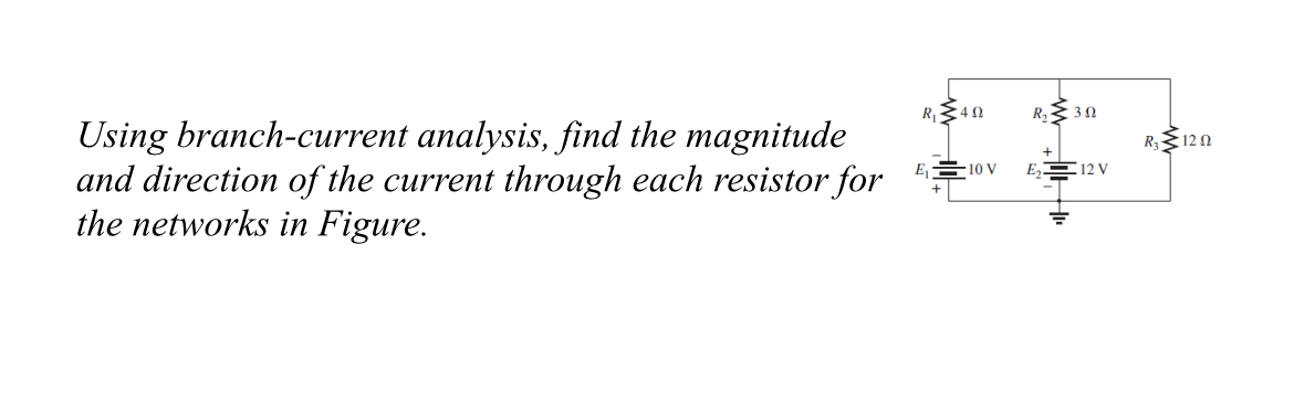 Solved by an EXPERT Using branch-current analysis, find the magnitude and | Chegg.com