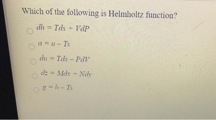 Solved Which of the following is Helmholtz function? dh = | Chegg.com