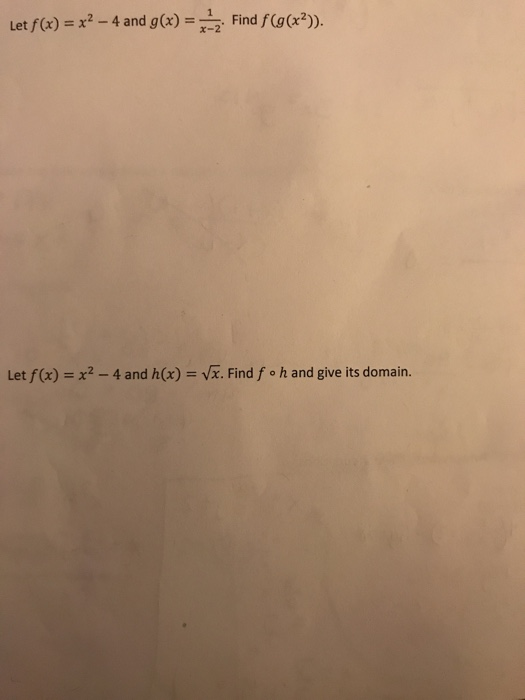 Solved Let f(x) = x2 - 4 and g(x) = x-z. Find f(g(x2)). Let | Chegg.com