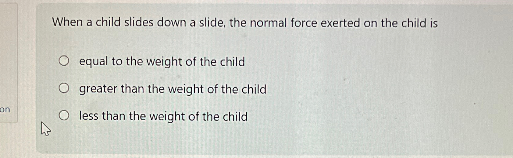 Solved When a child slides down a slide, the normal force | Chegg.com