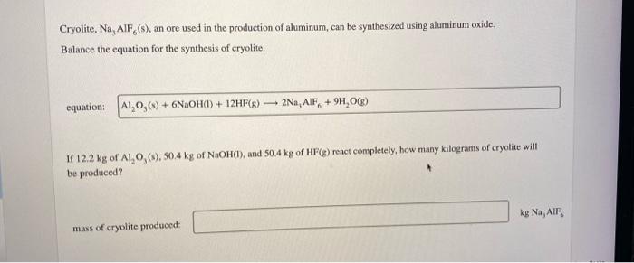 Solved Cryolite, Na3AIF6(5), an ore used in the production | Chegg.com