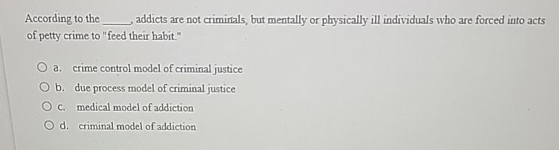 Solved According to the addicts are not criminals, but | Chegg.com