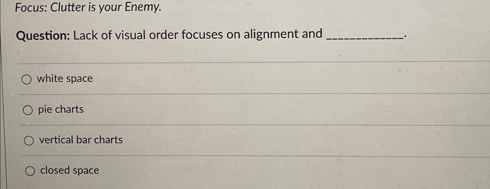 Solved Focus: Clutter is your Enemy.Question: Lack of visual | Chegg.com