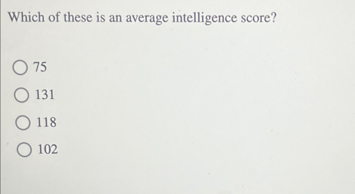 Solved Which of these is an average intelligence | Chegg.com