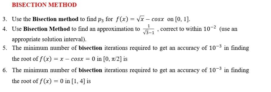 Solved BISECTION METHOD = 3. Use the Bisection method to | Chegg.com