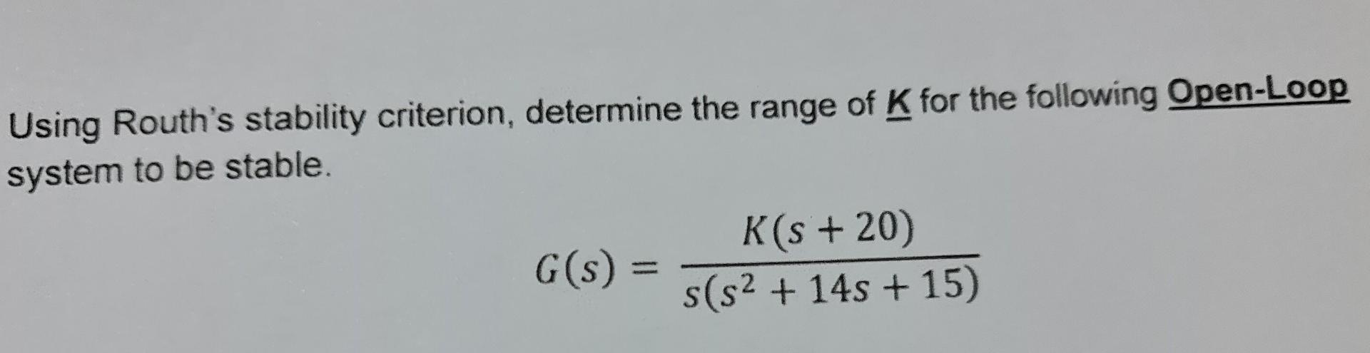 Solved Using Routh's stability criterion, determine the | Chegg.com