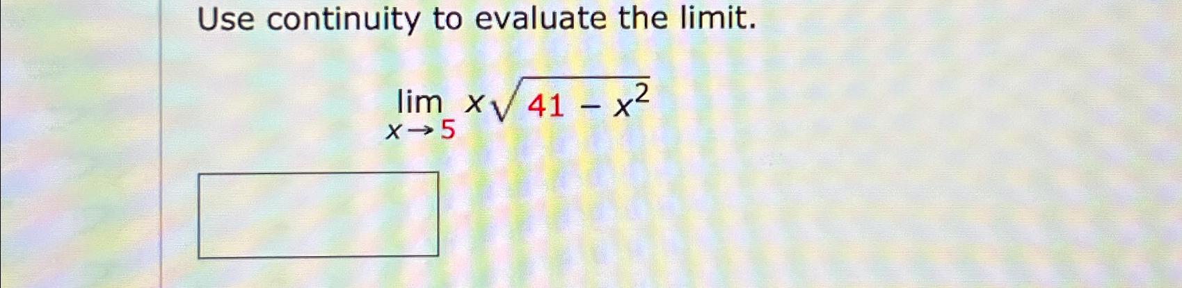 Solved Use continuity to evaluate the limit.limx→5x41-x22 | Chegg.com