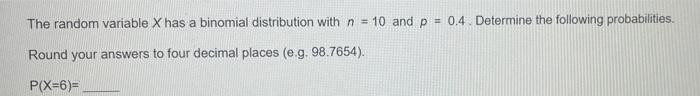 Solved The random variable X has a binomial distribution | Chegg.com