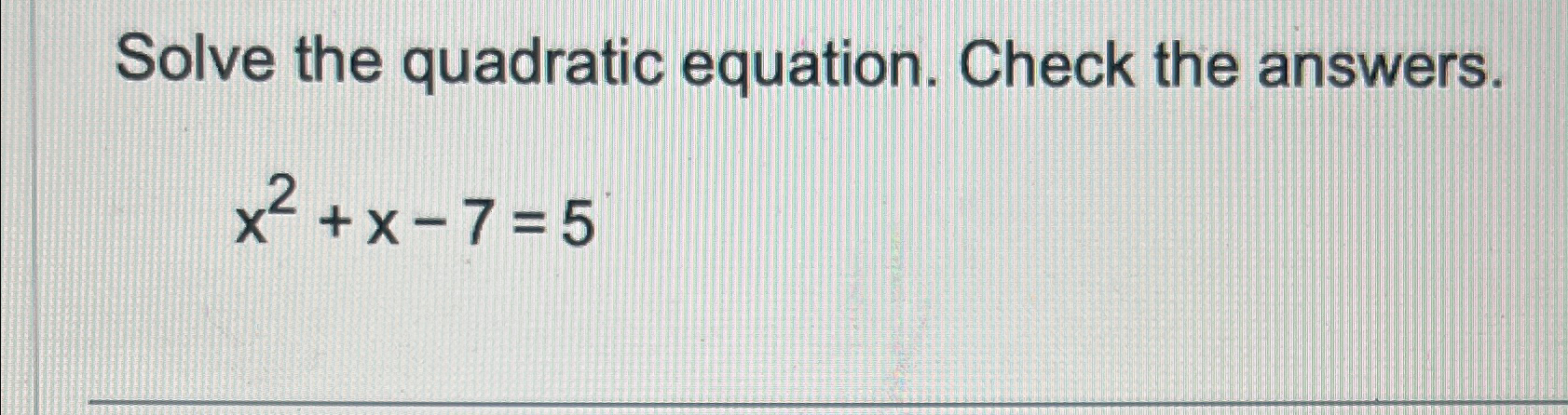 Solved Solve the quadratic equation. Check the | Chegg.com