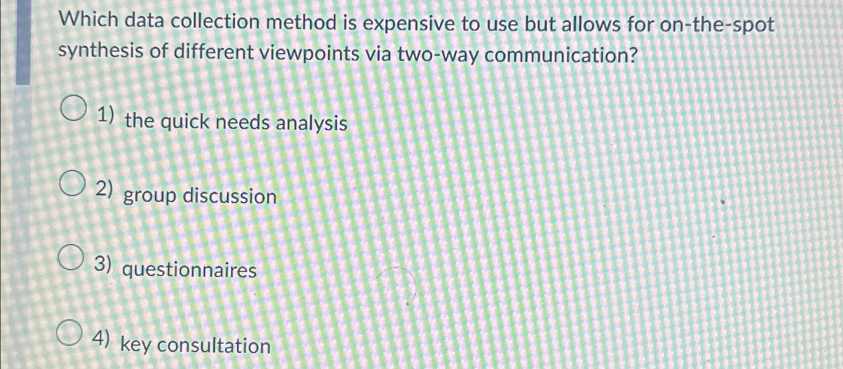 Solved Which data collection method is expensive to use but | Chegg.com