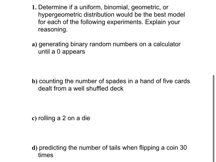 Solved 1. Determine if a uniform, binomial, geometric, or | Chegg.com