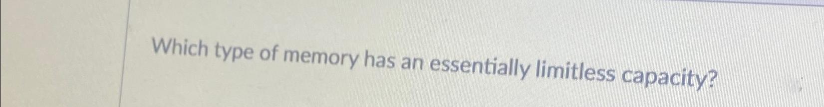 Solved Which type of memory has an essentially limitless | Chegg.com