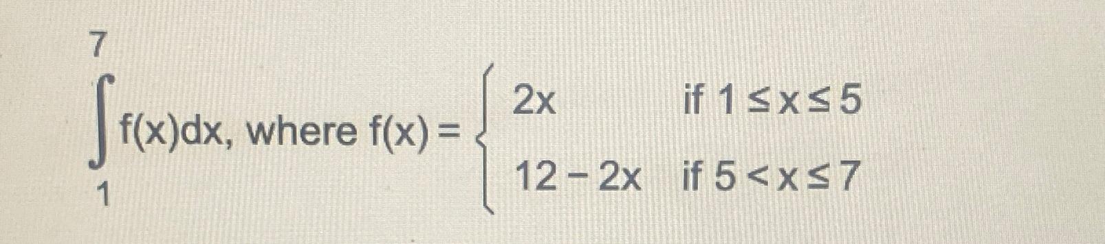 Solved ∫17f(x)dx, ﻿where | Chegg.com