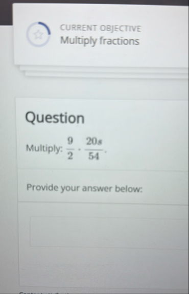 CURRENT OBJECTIVE Multiply fractionsQuestionMultiply: | Chegg.com