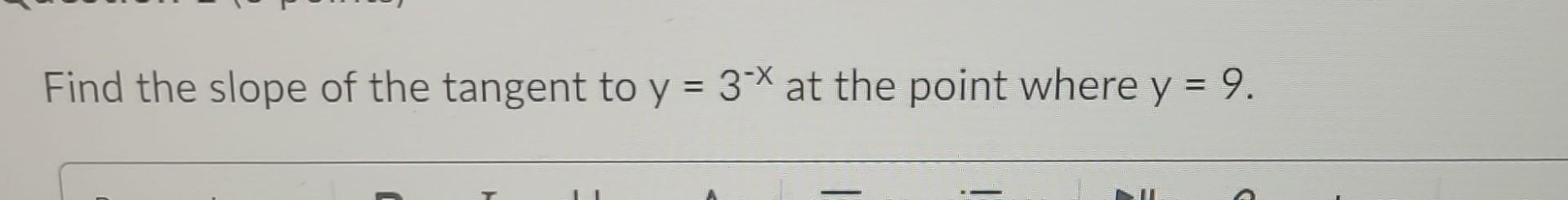 Solved Find the slope of the tangent to y=3−x at the point | Chegg.com
