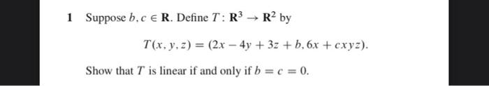 Solved 1 Suppose b,c∈R. Define T:R3→R2 by | Chegg.com
