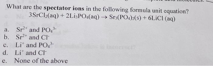Solved What are the spectator ions in the following formula | Chegg.com