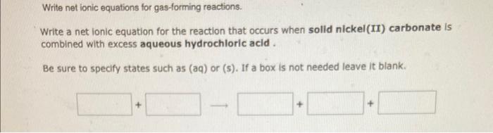 Solved Write net ionic equations for gas-forming reactions. | Chegg.com