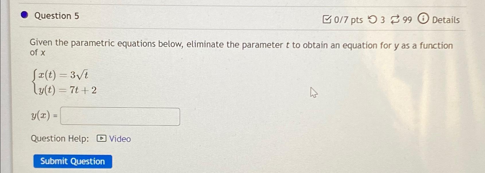 Solved Question 507 ﻿pts 53⇄99DetailsGiven the parametric | Chegg.com