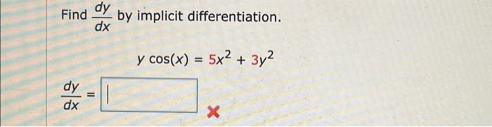 Solved dy Find by implicit differentiation. dx dy dx = y | Chegg.com