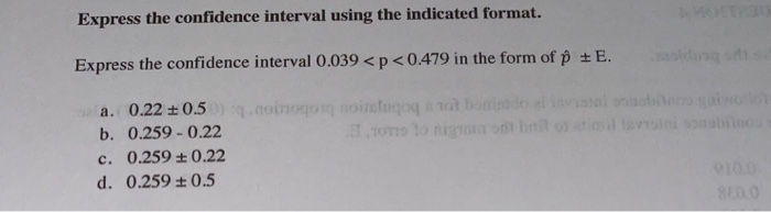 Solved Express the confidence interval using the indicated | Chegg.com
