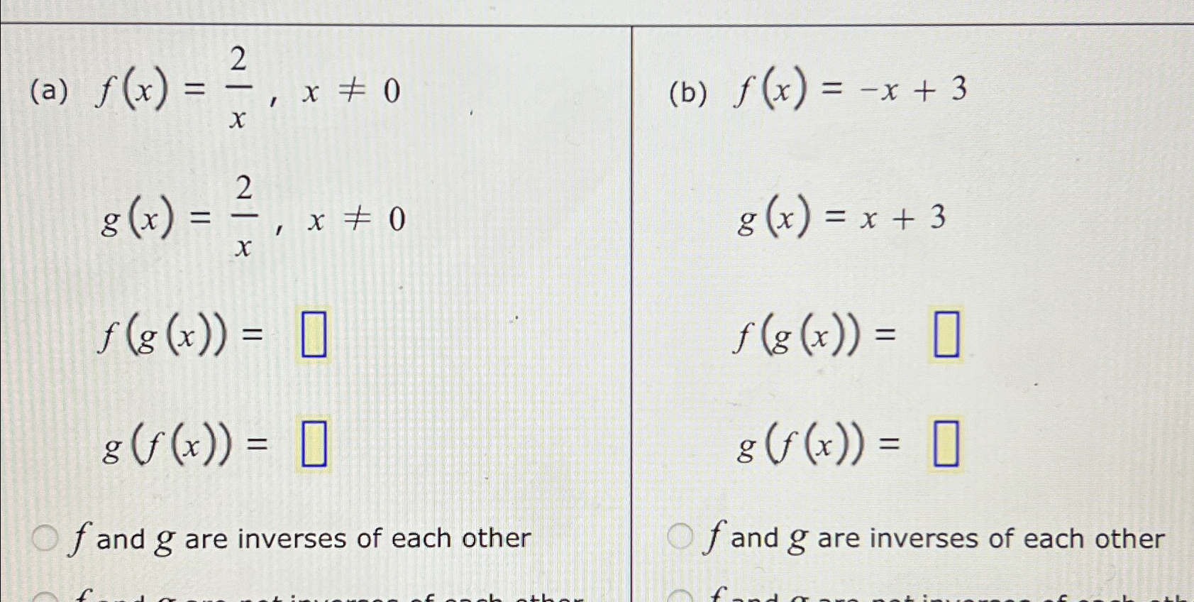 Solved (a)f(x)=2x,x≠0g(x)=2x,x≠0f(g(x))=g(f(x))=f ﻿and g | Chegg.com