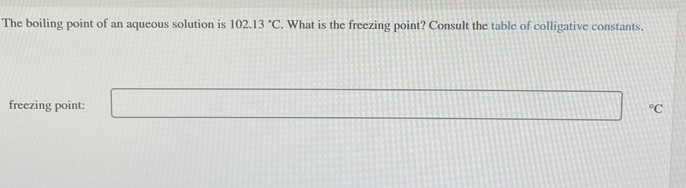 Solved The boiling point of an aqueous solution is 102.13°C. | Chegg.com