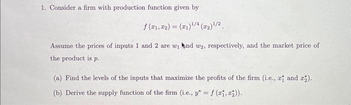 Solved 1. Consider a firm with production function given by | Chegg.com