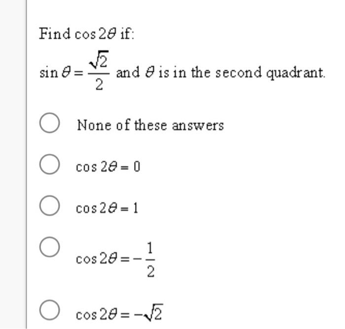 Solved Find cos2θ if: sinθ=22 and θ is in the second | Chegg.com
