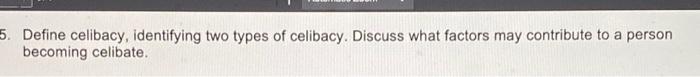 Solved 5. Define celibacy, identifying two types of | Chegg.com