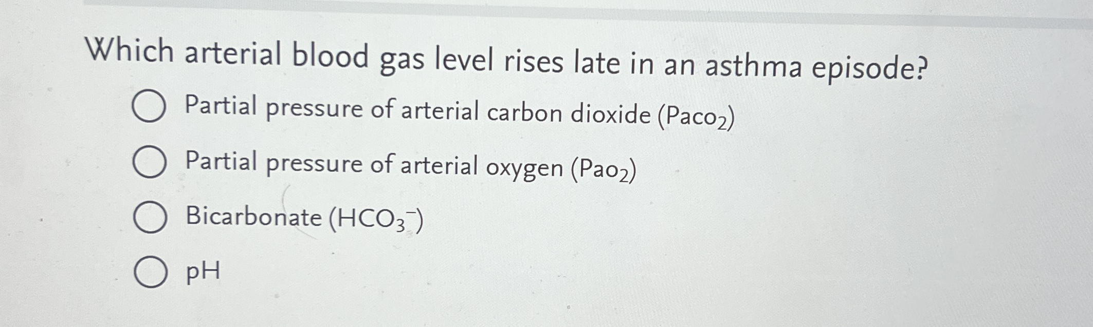 Solved Which arterial blood gas level rises late in an | Chegg.com