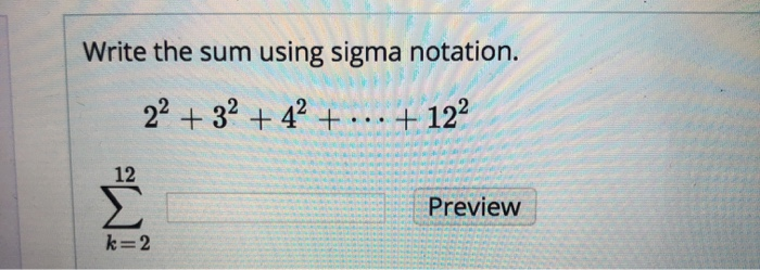 Solved Write the sum using sigma notation. 22 + 32 +42 + ... | Chegg.com