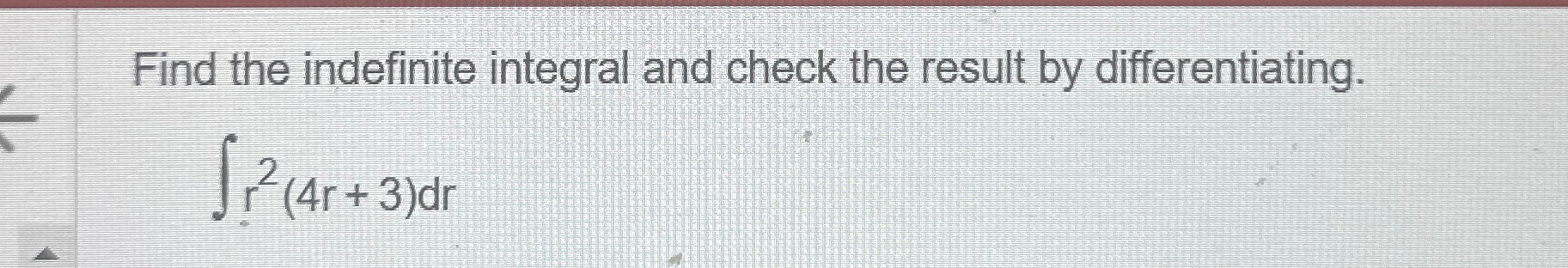 Solved Find the indefinite integral and check the result by | Chegg.com