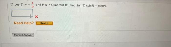 Solved If cos(θ)=−94 and θ is in Quadrant III, find | Chegg.com