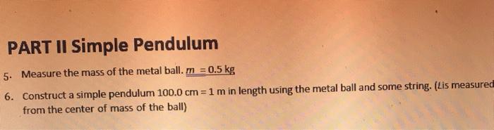 Solved PART II Simple Pendulum 5. Measure the mass of the | Chegg.com