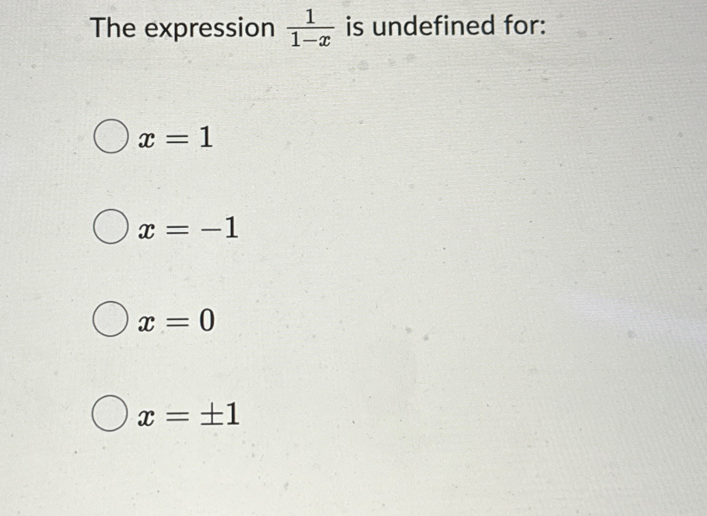 Solved The expression 11-x ﻿is undefined for:x=1x=-1x=0x=+-1 | Chegg.com