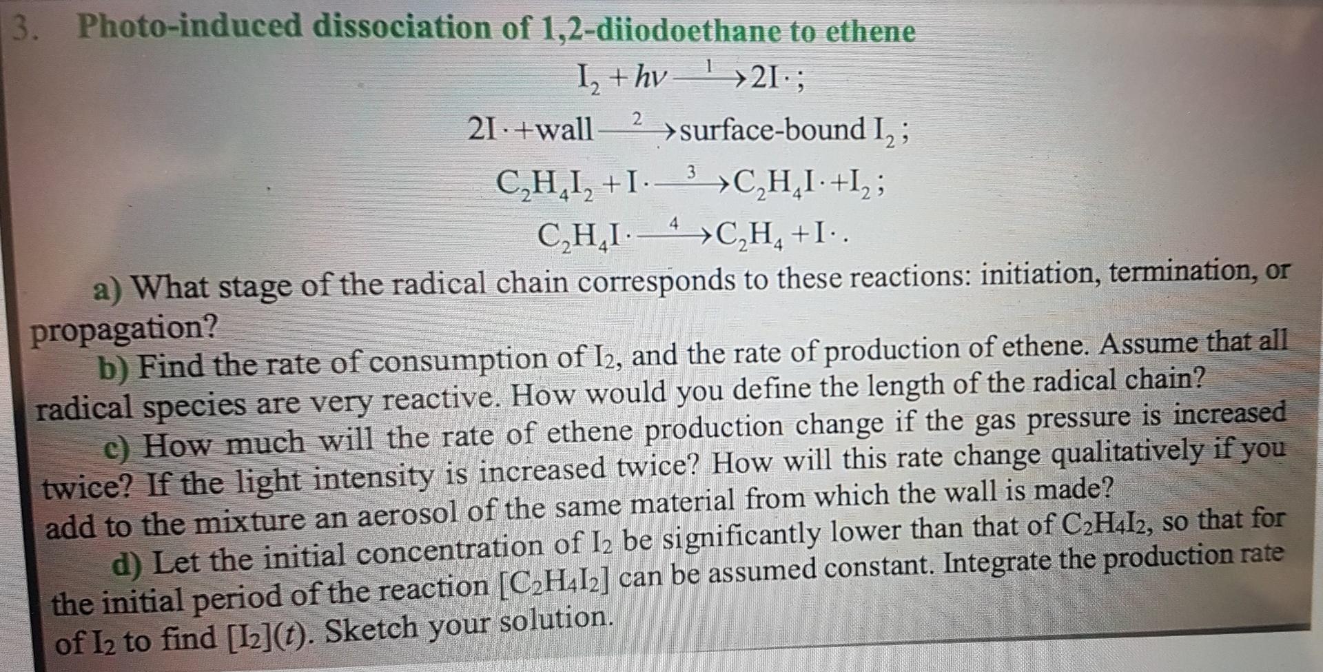 Solved 2 Photo-induced dissociation of 1,2-diiodoethane to | Chegg.com
